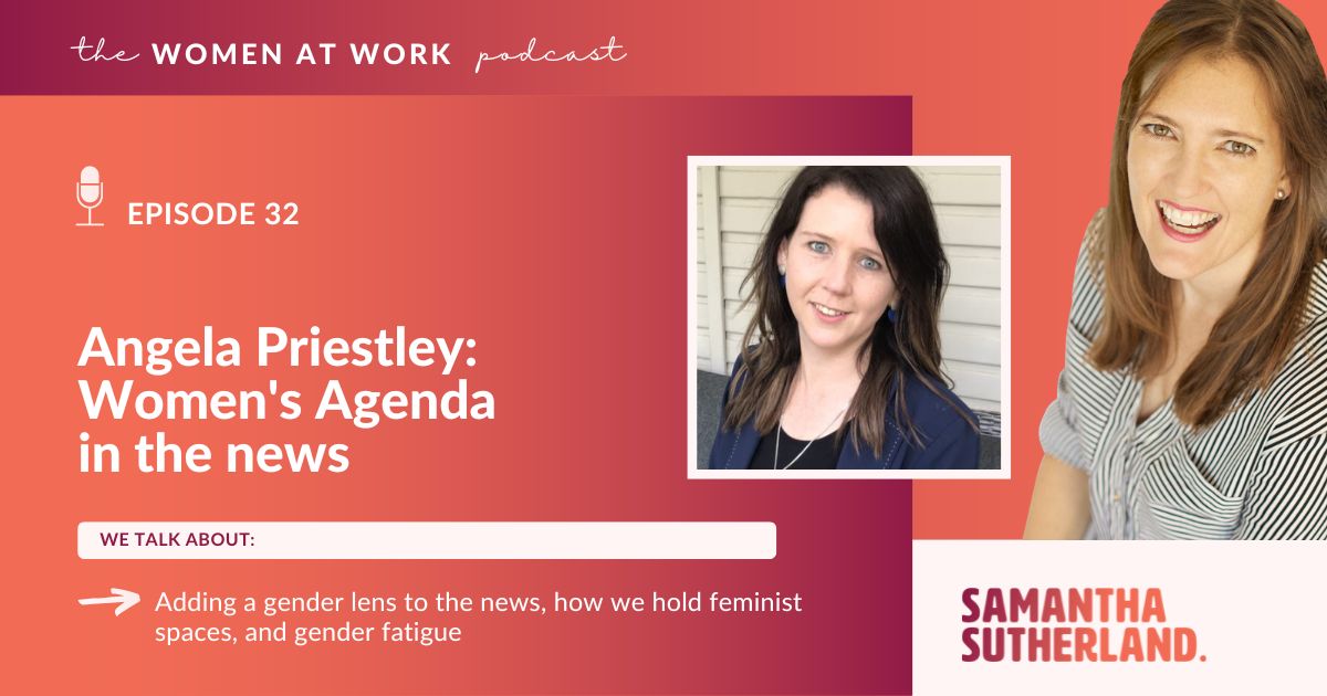 Angela Priestley on the news through a women's lens - Samantha Sutherland