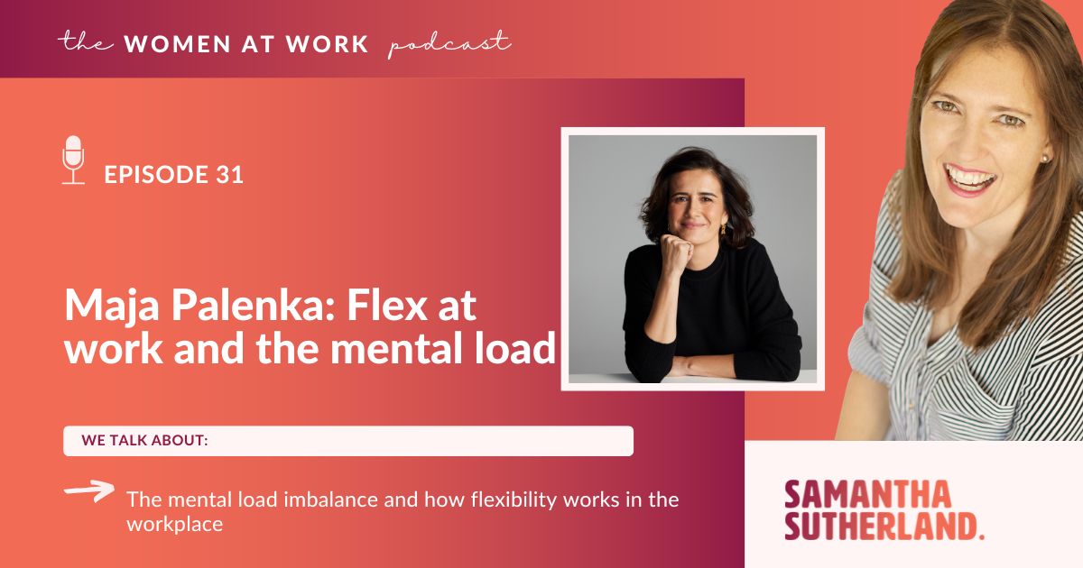Maja Palenka on the mental load and flexible working - Samantha Sutherland