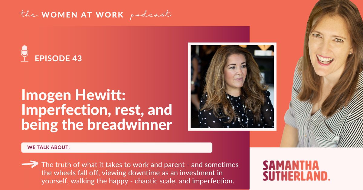 Imperfection and presence with Imogen Hewitt - Samantha Sutherland