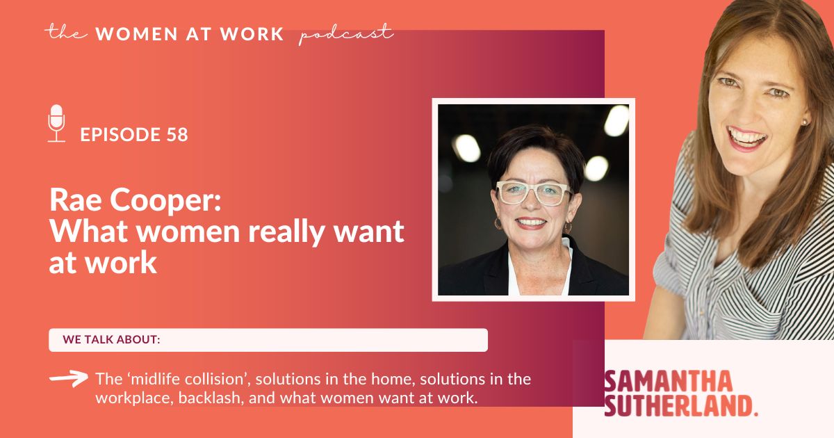 Rae Cooper on What Women Want at Work - Samantha Sutherland