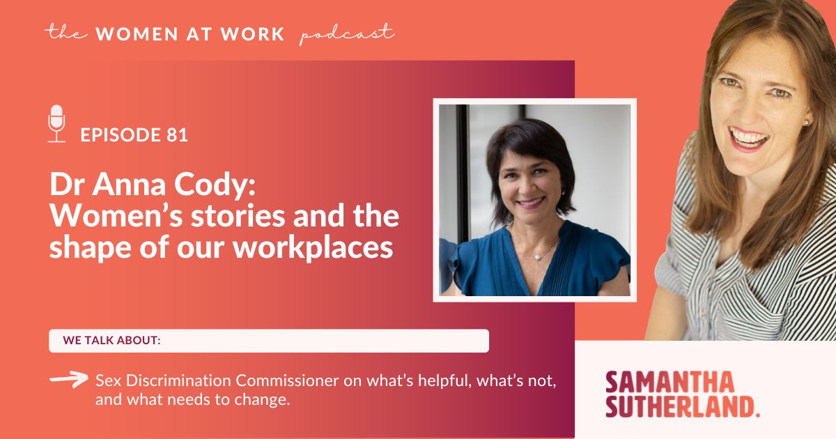 Anna Cody on women's stories and the shape of our workplaces - Samantha ...